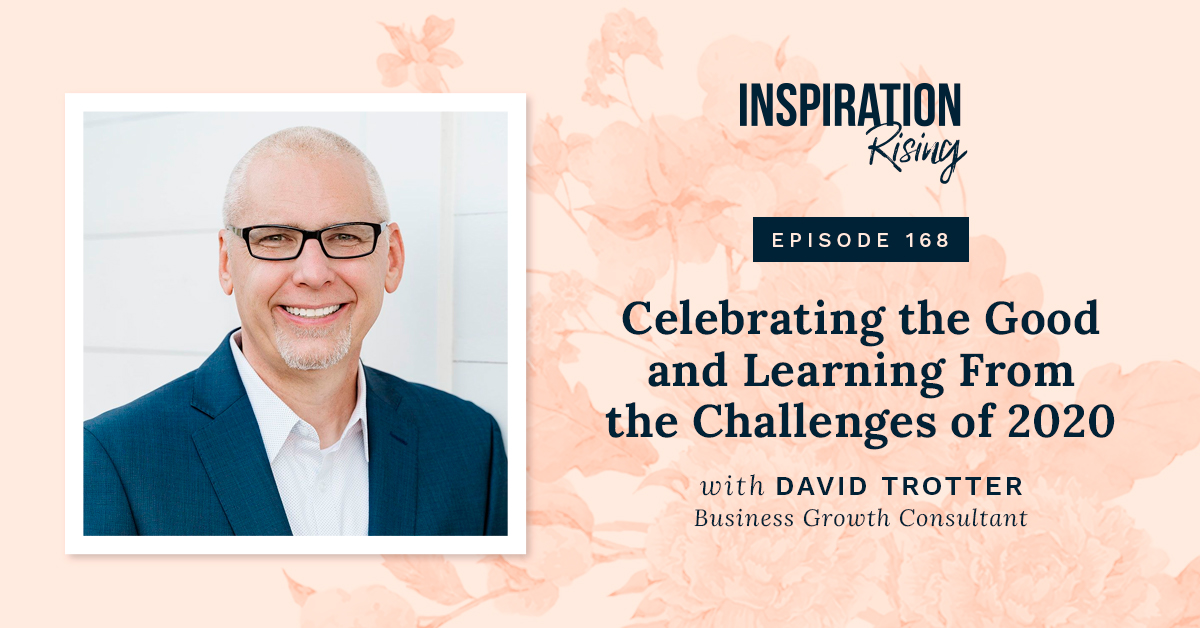 168: Celebrating the Good and Learning From the Challenges of 2020 ...