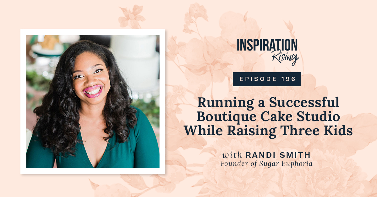 196: Running a Successful Boutique Cake Studio While Raising Three Kids ...